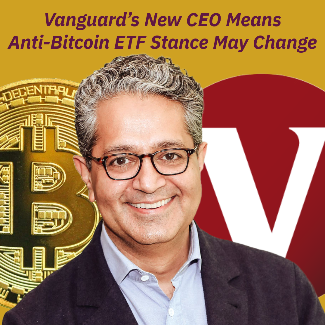 Vanguard's New CEO Means Anti-Bitcoin ETF Stance May Change | crossover